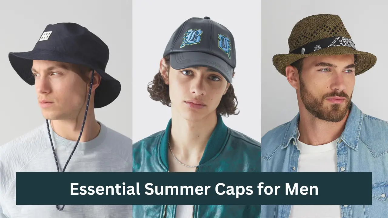 Essential 10 Summer Caps for Men: Stay Stylish and Cool This Season ...