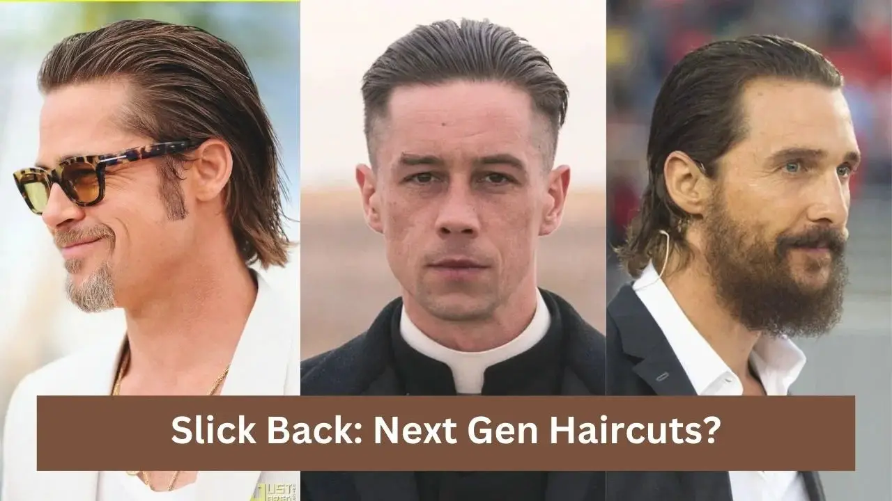Next Gen 12 Slick Back Haircuts for the Modern Gentleman. – Men Deserve